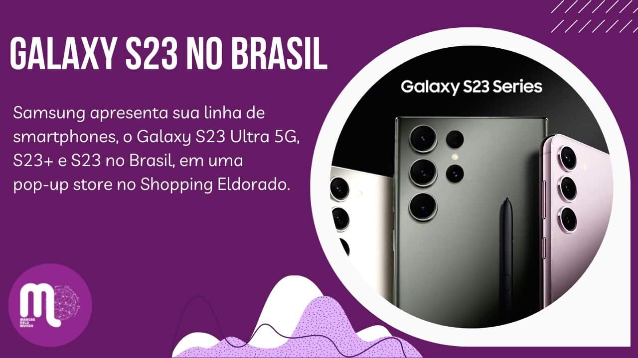 Samsung lança linha de smartphones Galaxy S23 no Brasil